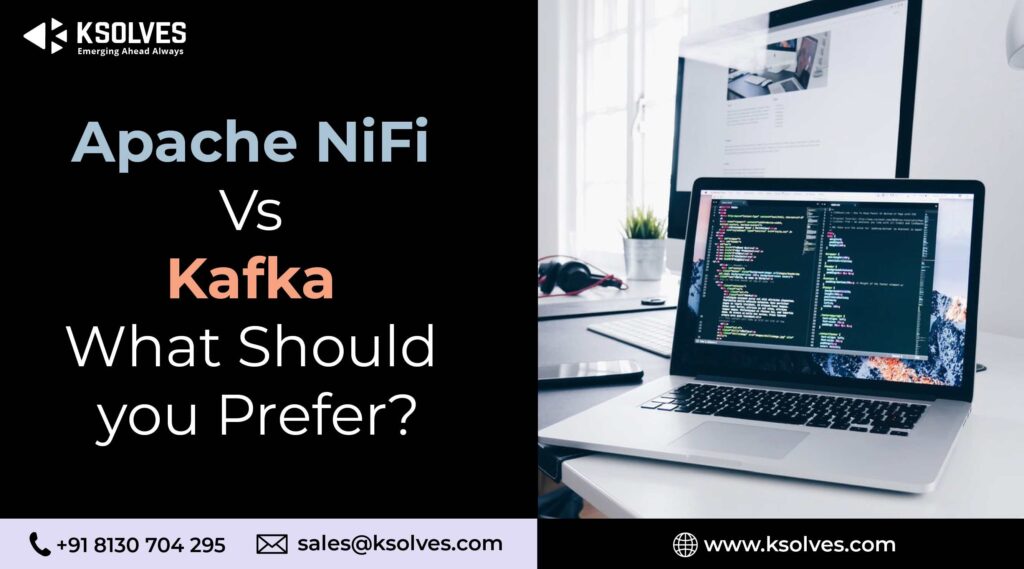 Apache NiFi Vs Kafka : What Should You Prefer? | Ksolves
