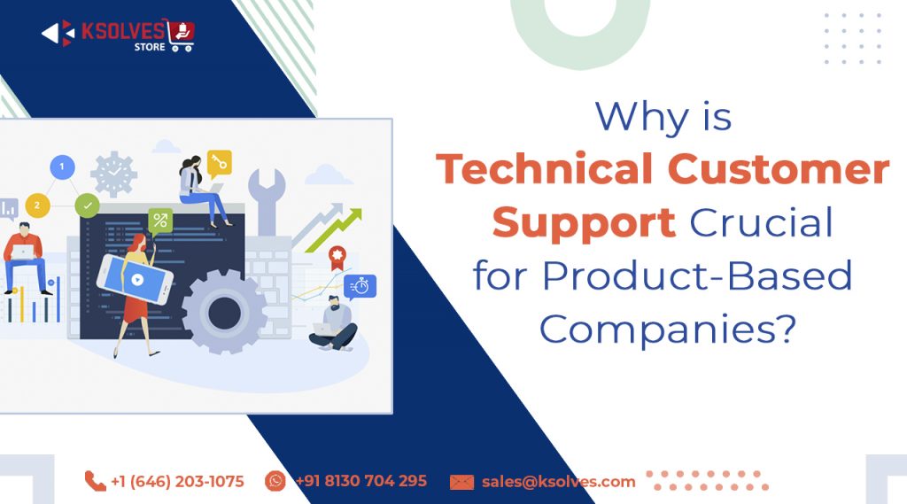 Importance of Technical Customer Support For Product Based Companies