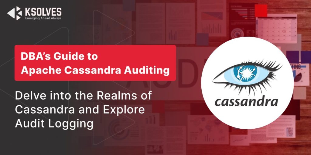 A Complete Guide to Apache Cassandra Auditing