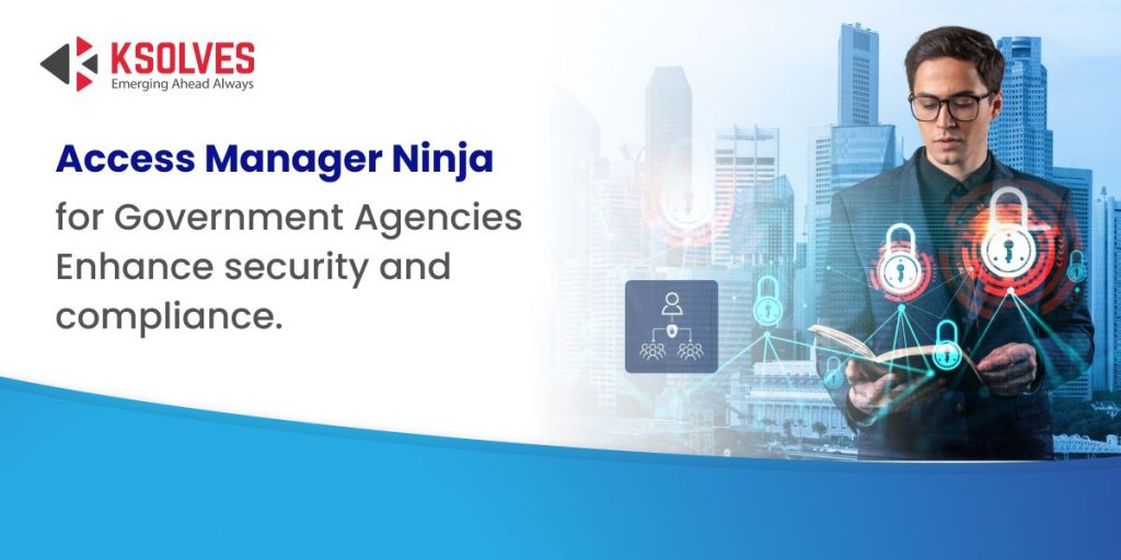 Enhance Security in Government Agencies with Access Manager Ninja