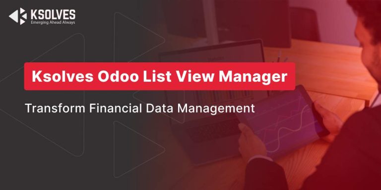 Enhance the Financial Industry with Odoo List View Manager
