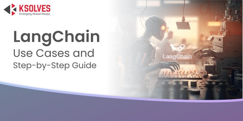 Langchain Use Cases And Initial Setup Guide Ksolves