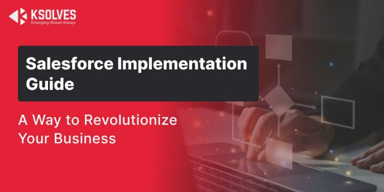 Mastering Salesforce Implementation in 2025: A Complete Guide