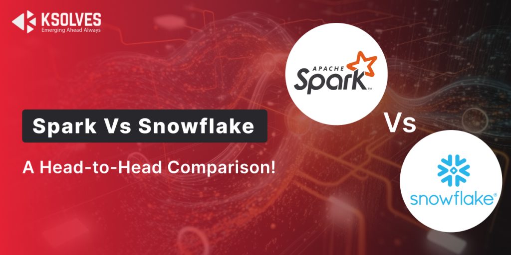 Spark vs. Snowflake: A Comprehensive Comparison of the Two!