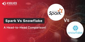 Spark vs. Snowflake: A Comprehensive Comparison of the Two!