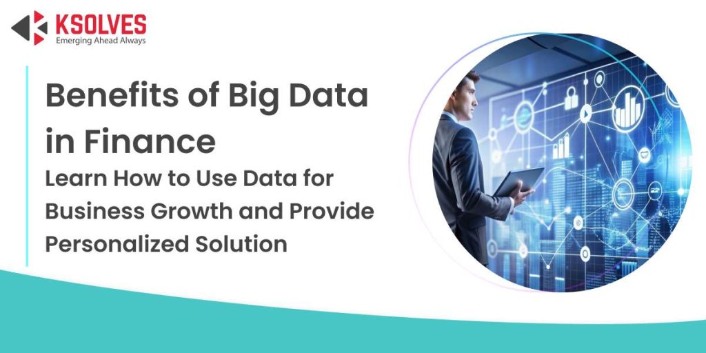 Big Data in Finance: Benefits, Use Cases, & Examples