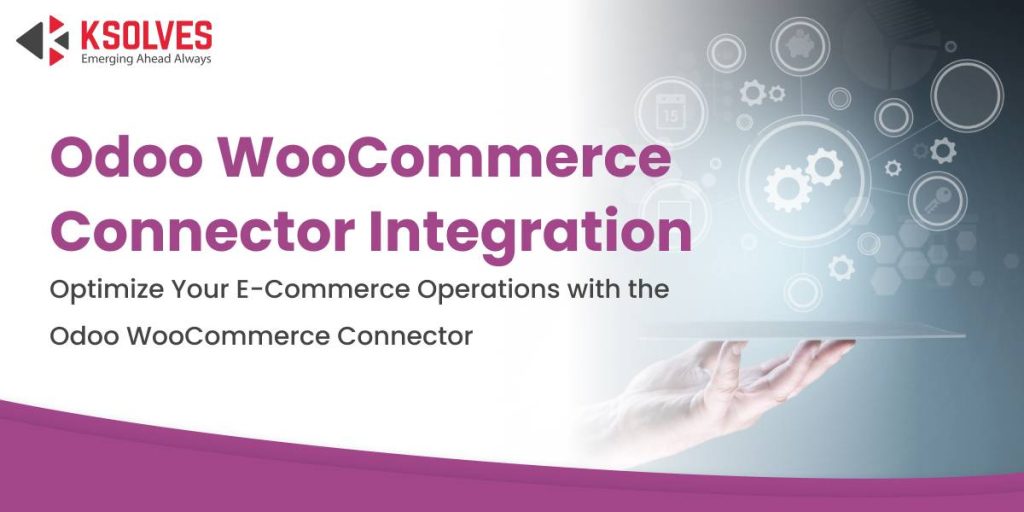 Simplify E-Commerce Management with Odoo WooCommerce Connector