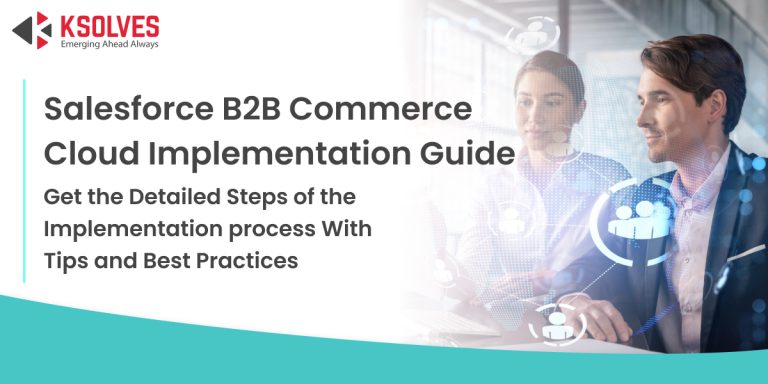 Salesforce B2B Commerce Cloud Implementation Guide: Step-by-Step Process