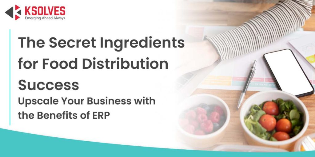 Streamline Food Distribution with ERP Solutions