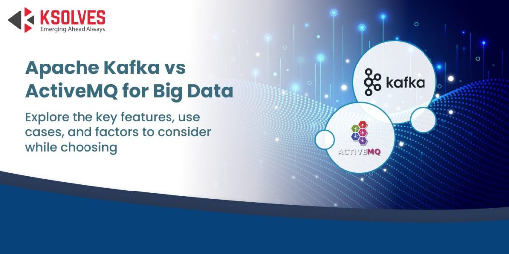 Apache Kafka vs ActiveMQ: A Comprehensive Guide