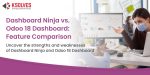 Dashboard Ninja vs. Odoo 18 Dashboard: Key Features Comparison