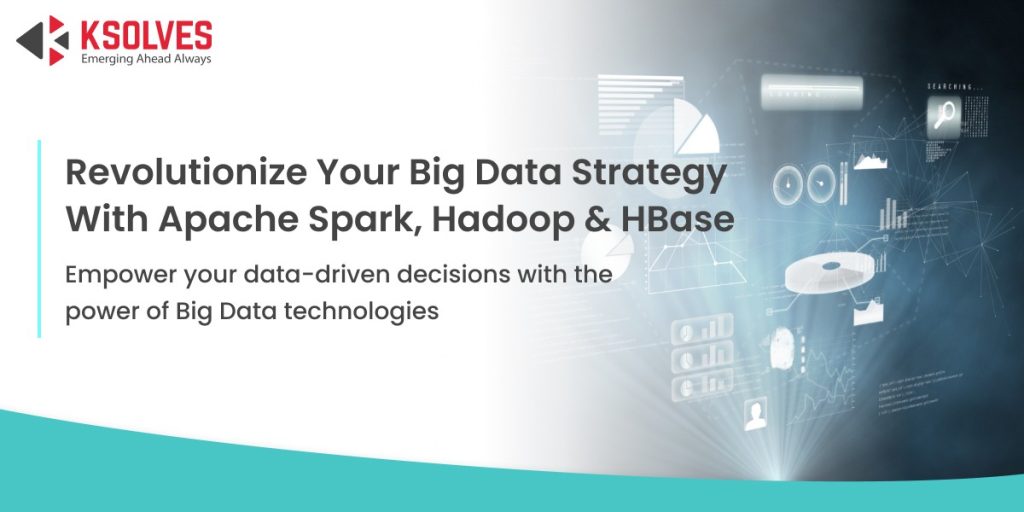 Apache Spark with Hadoop & HBase: A Key To Big Data Success