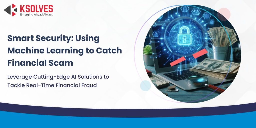 Fraud Detection Using Machine Learning & AI - Ksolves