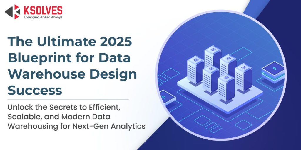 How to Design a Data Warehouse | Guide - Ksolves