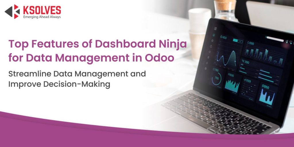 Top 12 Features of Dashboard Ninja That Transform Data Management in Odoo - Ksolves