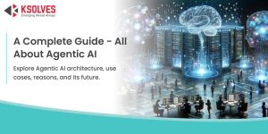 Agentic AI: Guide to Its Use Cases, Architecture, and Future - Ksolves