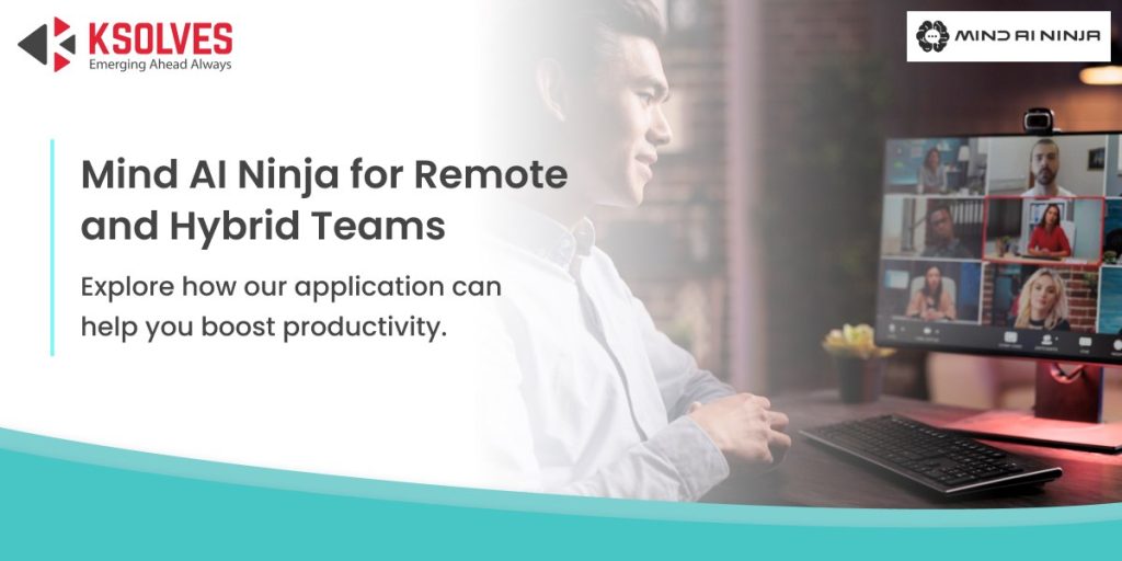 How Mind AI Ninja is Helpful for Remote and Hybrid Teams