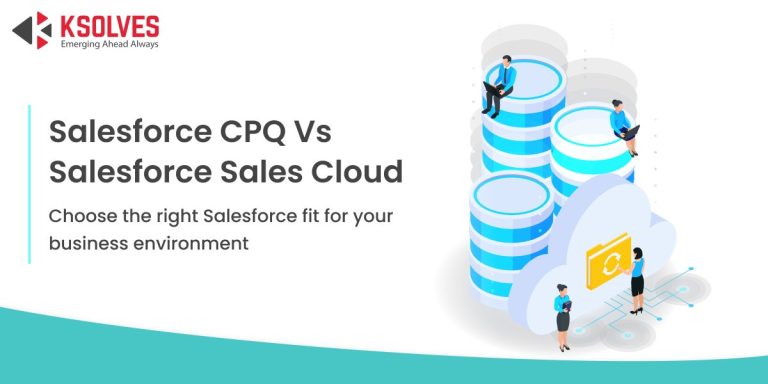 Salesforce CPQ vs Salesforce Sales Cloud | 2025 - Ksolves