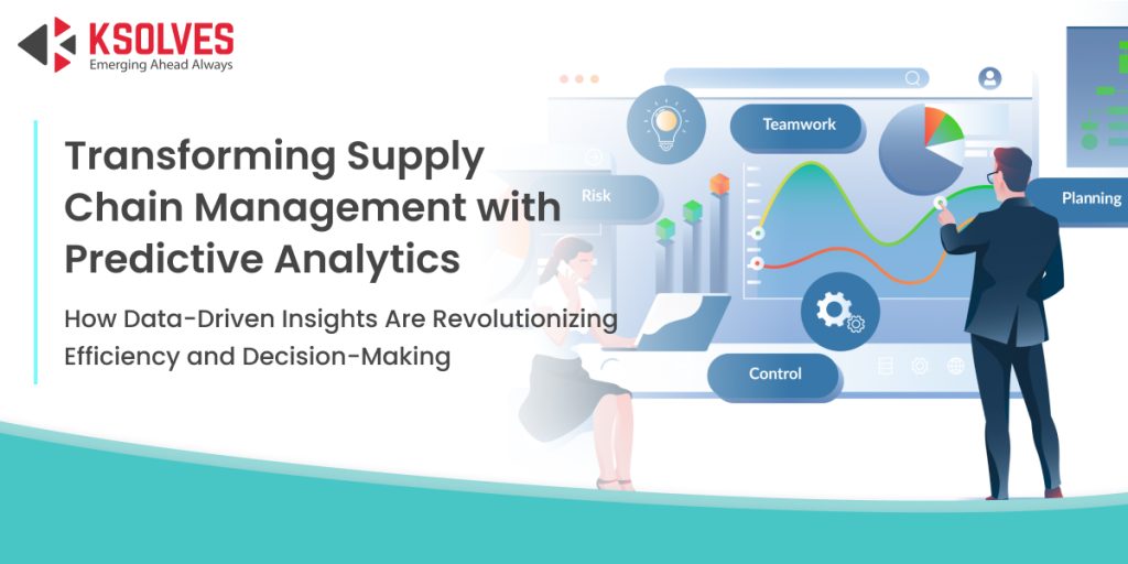 Role Of Predictive Analytics In Supply Chain Management Ksolves
