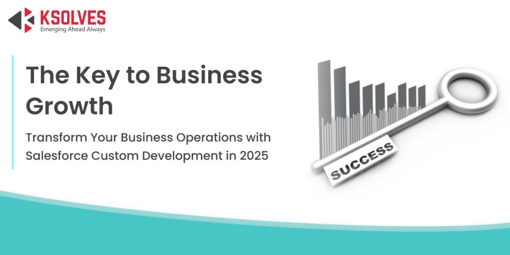 Benefits of Salesforce Custom Development in 2025