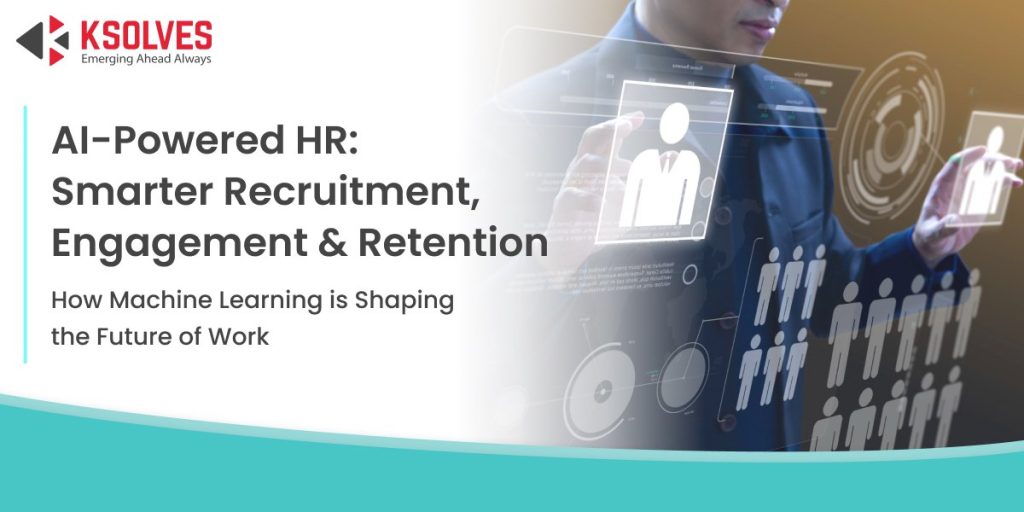 Transforming HR with Machine Learning for Smarter Hiring - Ksolves