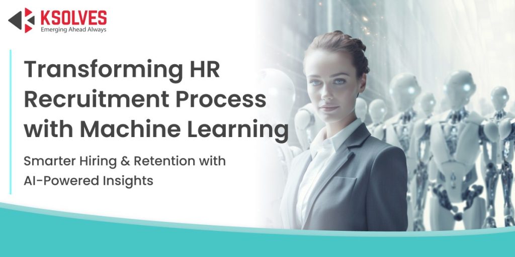 Top Talent Acquisition & Retention with Machine Learning - Ksolves