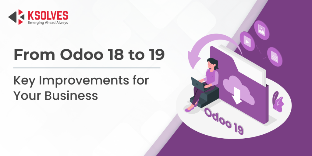 Odoo 19 vs. Odoo 18: Key Differences & Upgrades - Ksolves