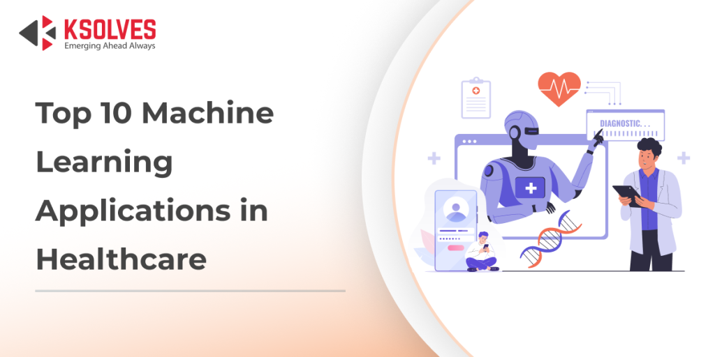 Top 10 Machine Learning Applications in Healthcare