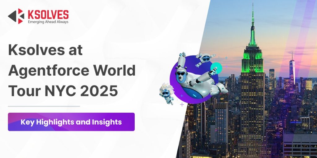 Agentforce World Tour NYC 2025: Ksolves Highlights, Insights & AI ...