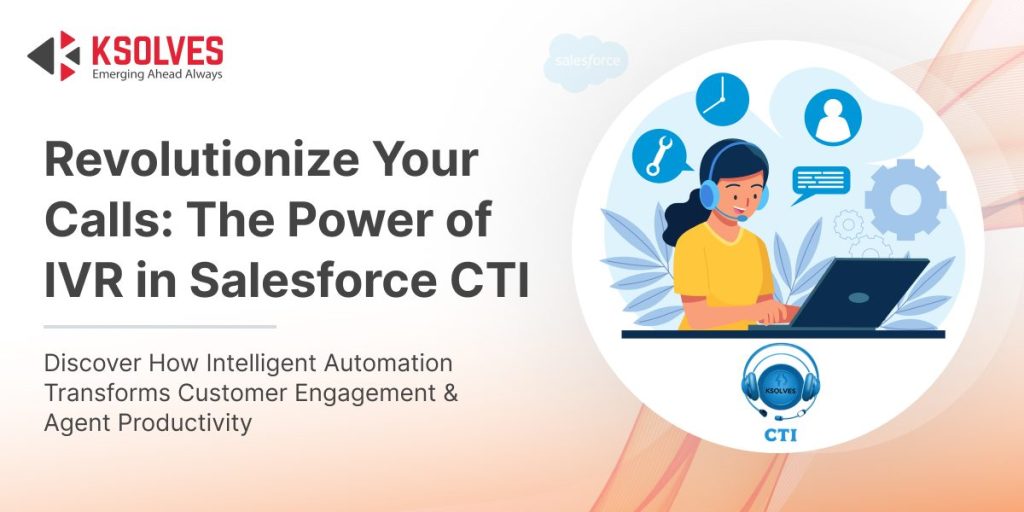 IVR in Salesforce CTI: Elevating Customer Service & Efficiency