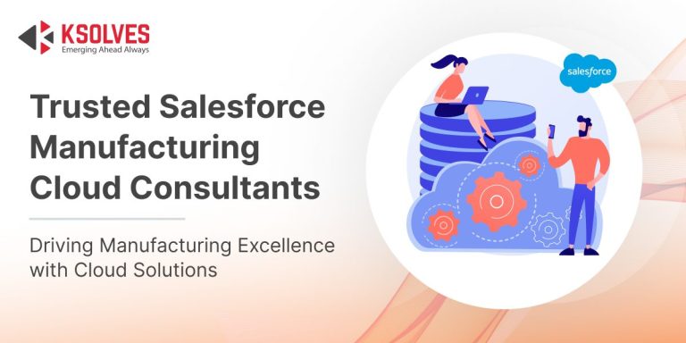 Top Salesforce Manufacturing Cloud Consultants - Ksolves