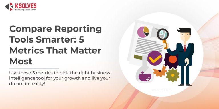 Key Metrics to Compare Reporting Tools Before You Buy