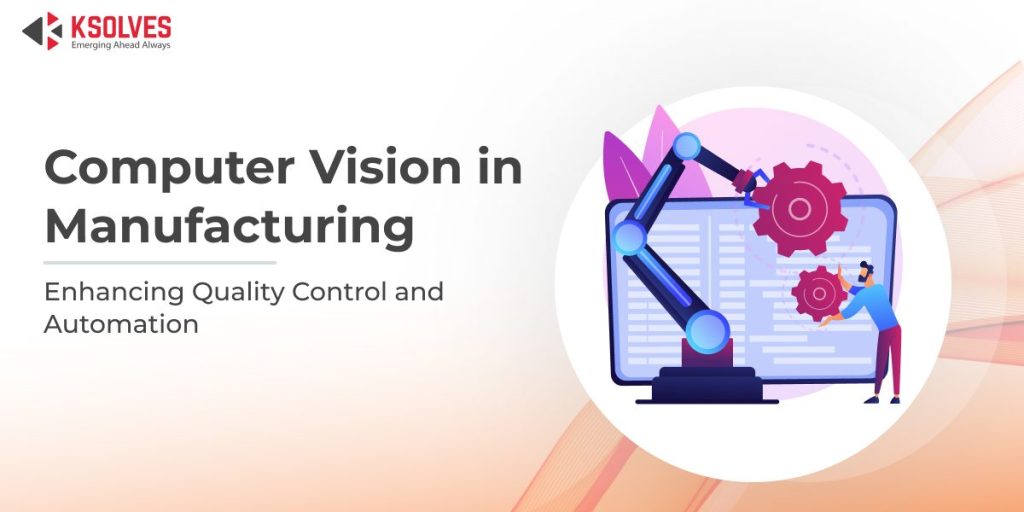 Computer Vision in Manufacturing: Better Quality & Automation