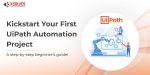 Beginner’s Guide to UiPath Automation.