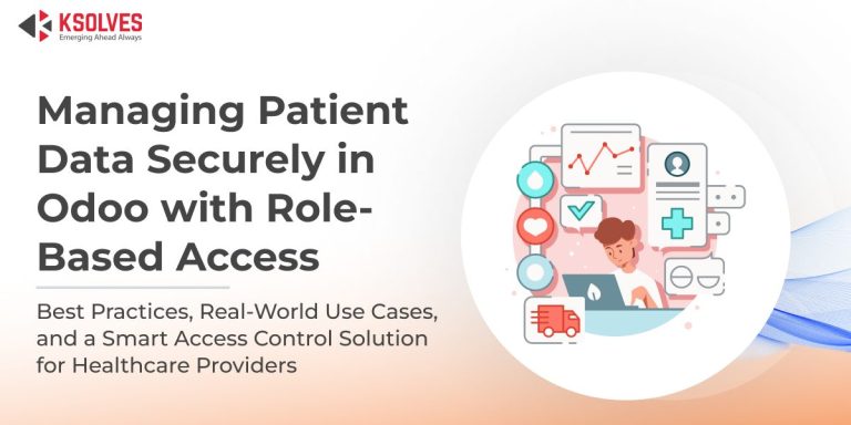 Secure Patient Data in Odoo with Role-Based Access—Best Practices & Tool