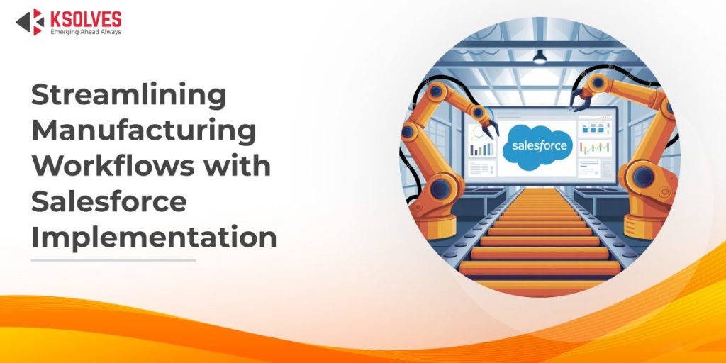 How Salesforce Transforms the Manufacturing Industry