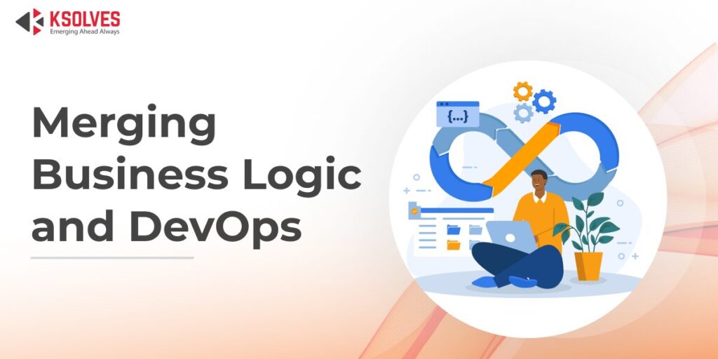 Merging Business Logic and DevOps in 2025