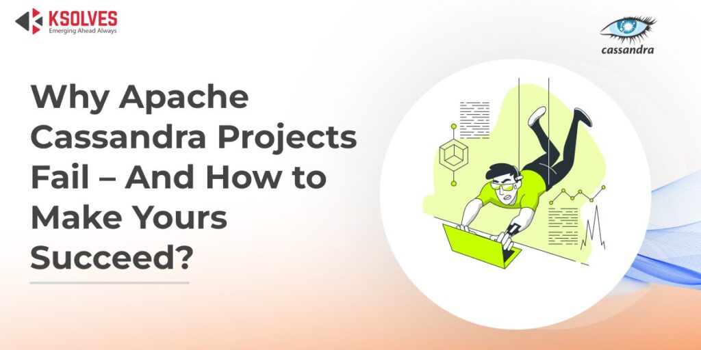 The Key Reasons of Cassandra Projects Fail?