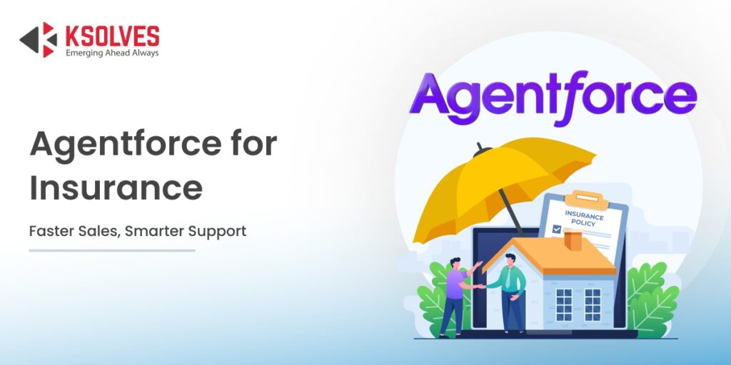 Salesforce Agentforce for Insurance: Faster Sales, Smarter Support