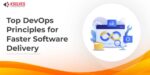 Top DevOps Principles for Faster Software Delivery - Ksolves