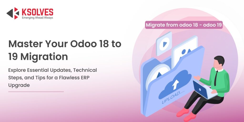 How to Migrate from Odoo 18 to Odoo 19: Step-by-Step Guide