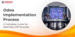 Odoo Implementation Process | Steps, Challenges & Checklist - Ksolves