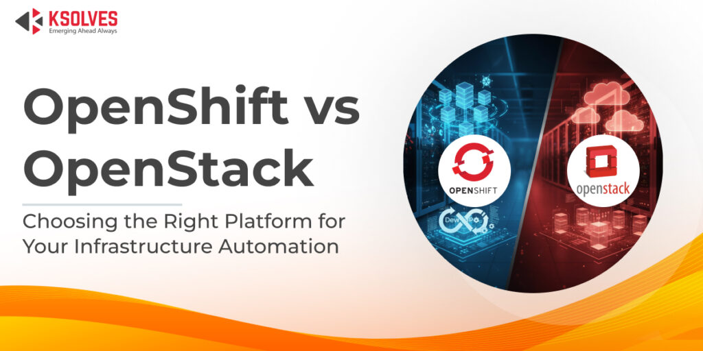 OpenShift vs OpenStack: Key Differences and Which One to Choose
