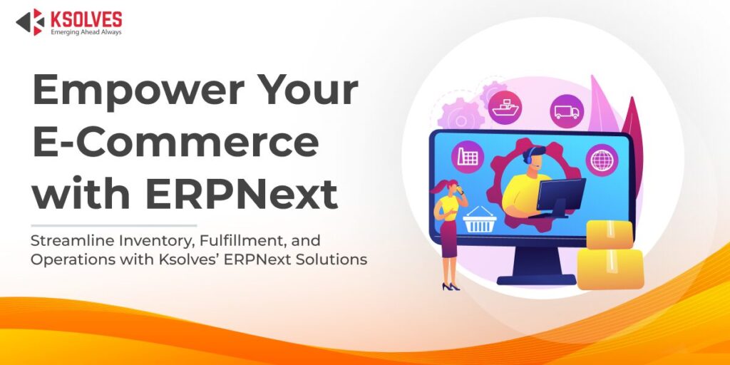 How ERPNext Helps E-Commerce Stores Manage Inventory & Fulfillment