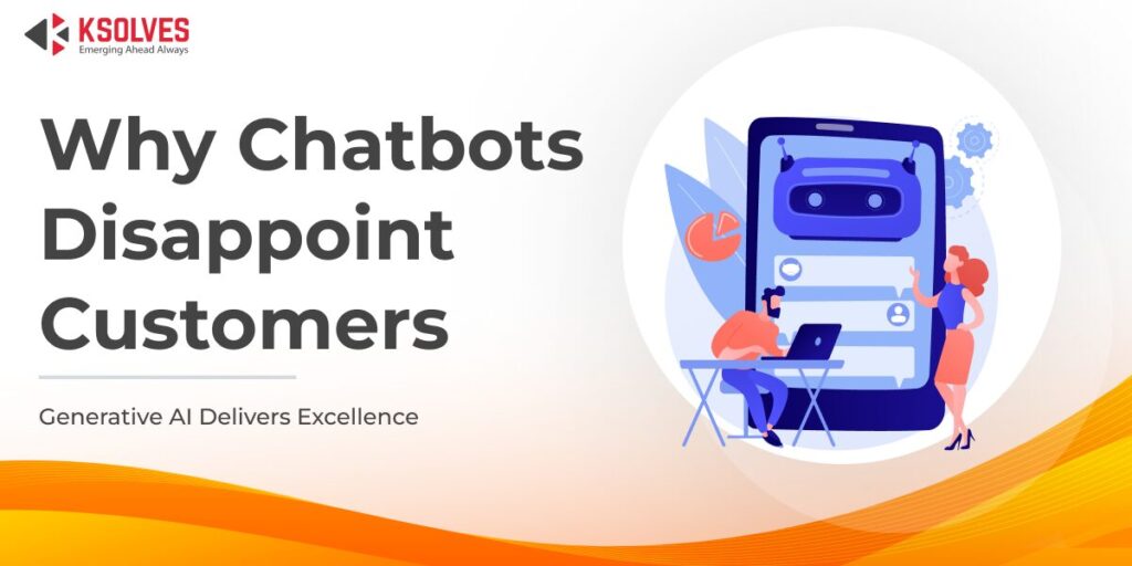 Why Most Chatbots Fail and How Generative AI Chatbots Fix It