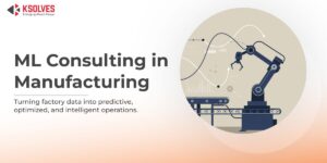 ML Consulting Services for Manufacturing Operations
