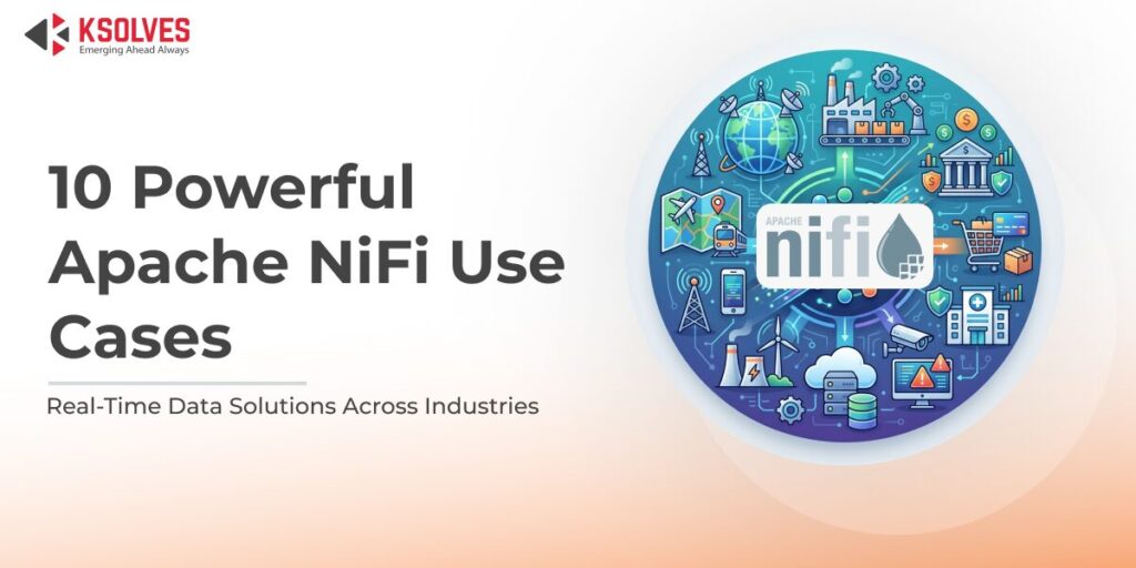 10 Apache NiFi Use Cases | Real-Time Data Solutions