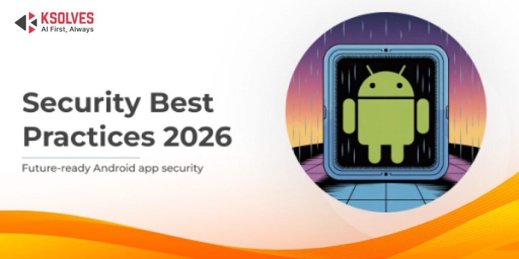Best Security Practices in Android App Development 2026