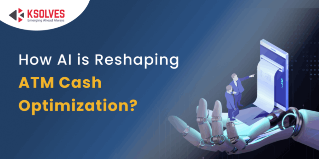 How is AI Revolutionizing ATM Cash Optimization?