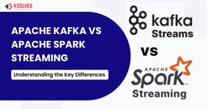Apache Kafka Vs Spark Streaming: Understanding Key Differences